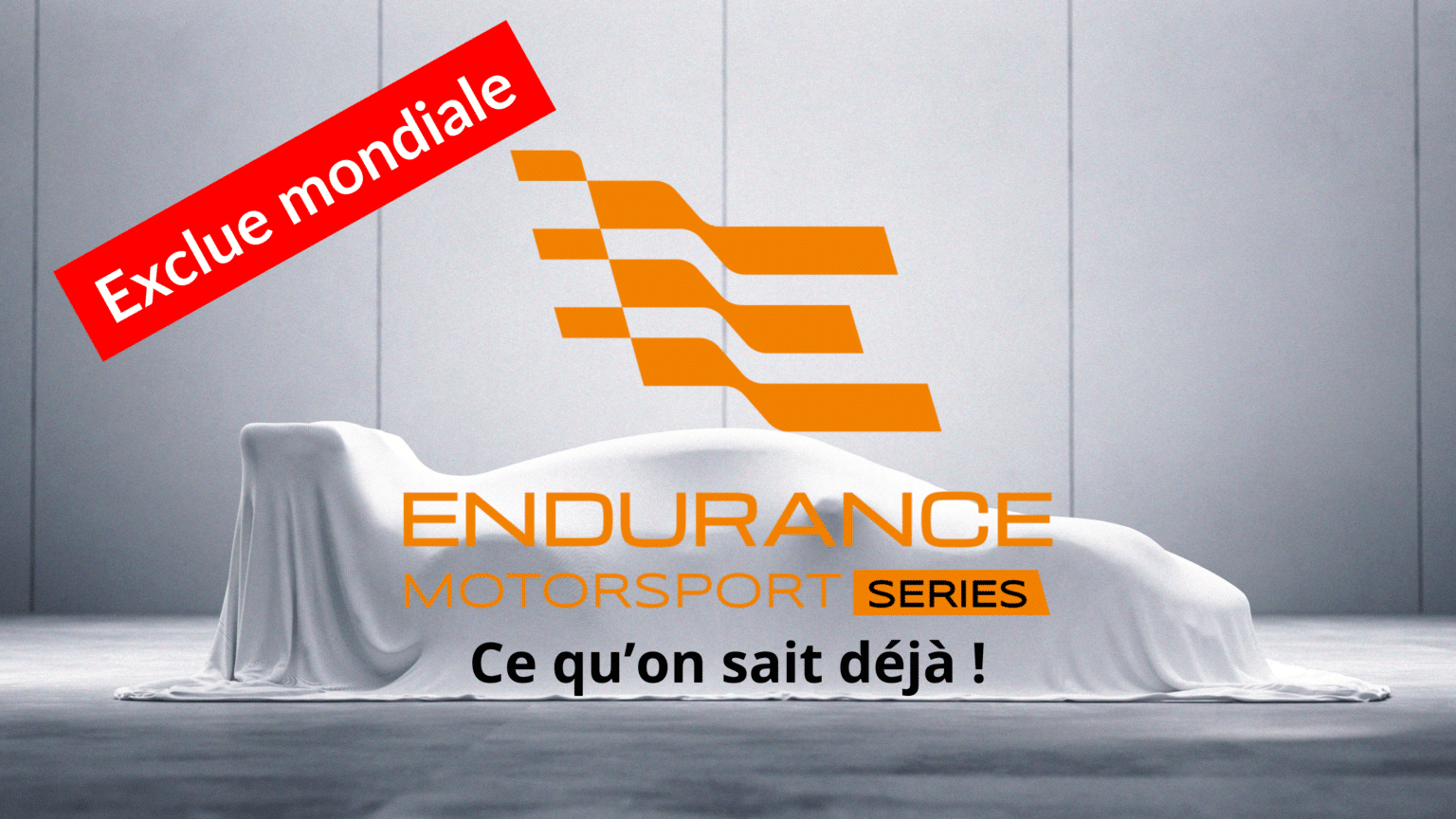 Endurance Motorsport Series : premières infos en EXCLUE mondiale